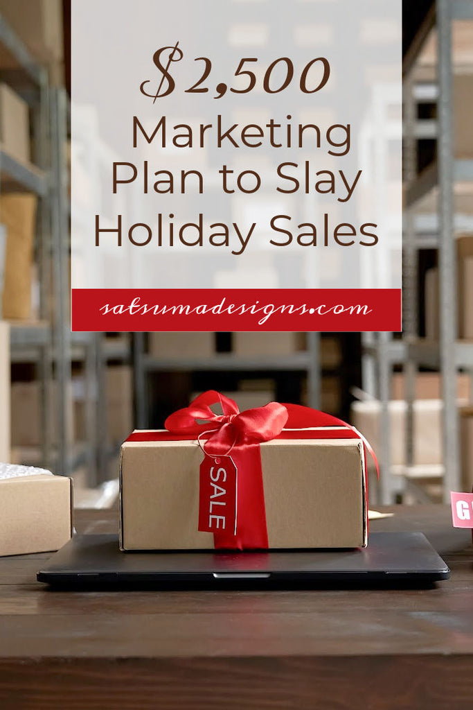 $2,500 Marketing Plan for Product Businesses to Slay Holiday Sales Sea