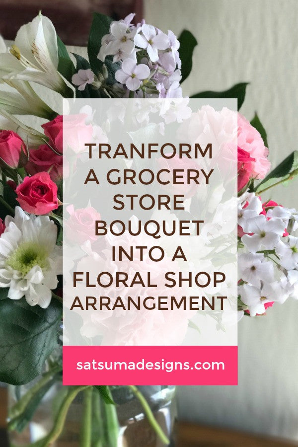 How To Transform a Grocery Store Bouquet into a Floral Shop Arrangemen